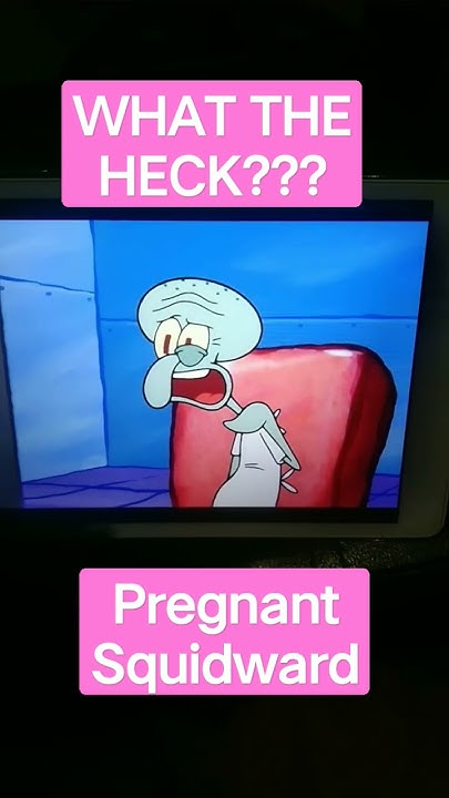 Pregnant Squidward Wtf Youtube