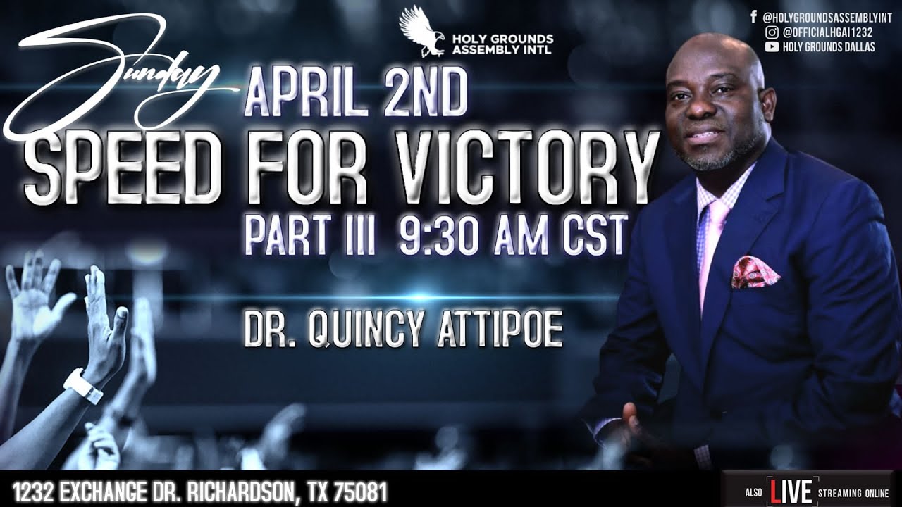 Speed For Victory Pt. III (4/2/2023) - Dr. Quincy Attipoe - YouTube