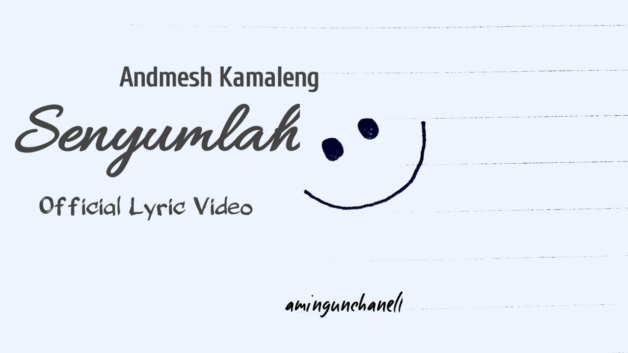 Andmesh Kamaleng - Senyumlah ||official lyric video ||amingunchanell ...