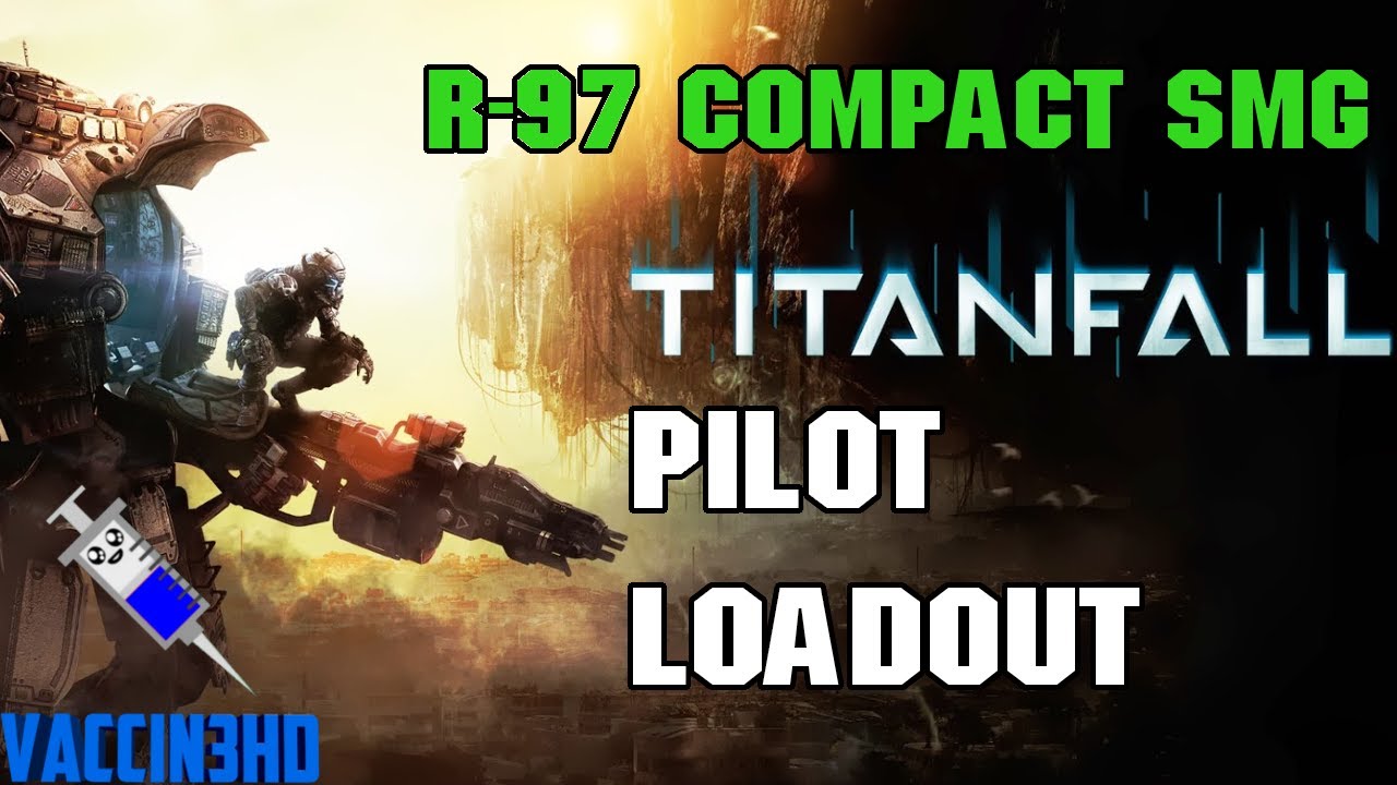 Titanfall Best Class Setup - R-97 Compact SMG (Best Titanfall Loadout ...