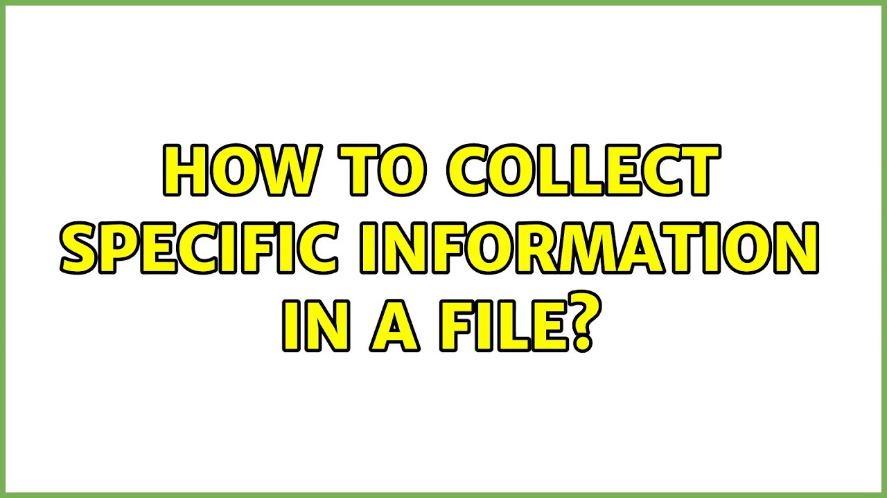 How to collect specific information in a file? (2 Solutions!!) - YouTube