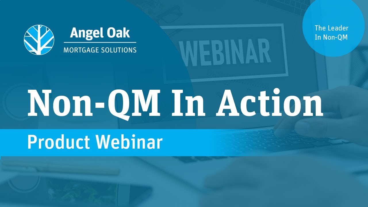 Non-QM In Action with Angel Oak Mortgage Solutions | Product Webinar ...