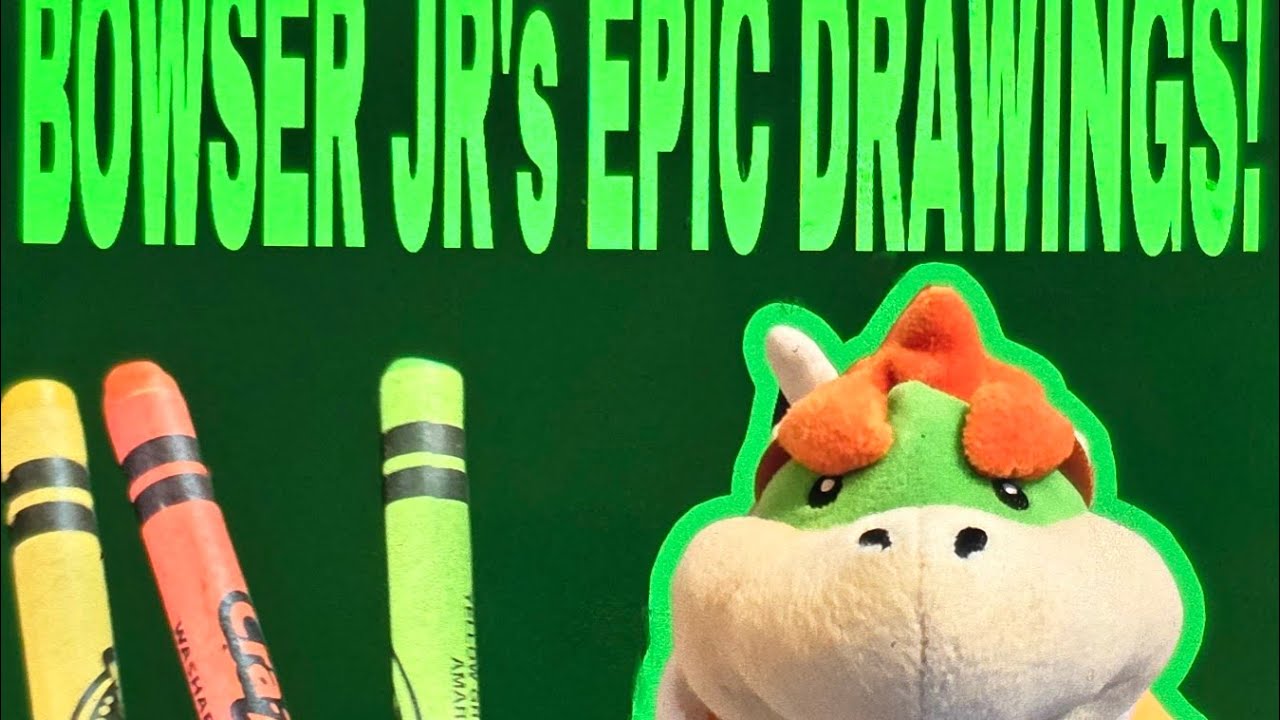 Bowser Junior’s Epic Drawings! | (Junior’s Channel) - YouTube