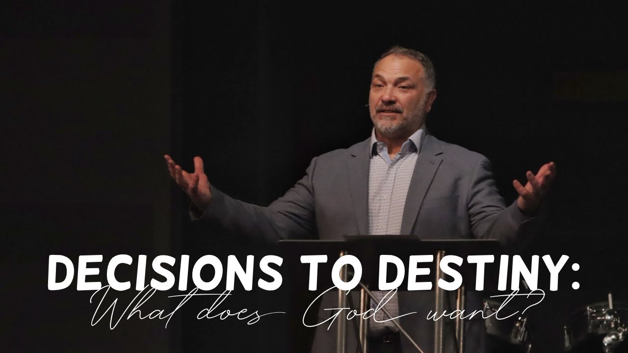 Decisions to Destiny | What does God want? | Pastor Jim Tuttle - YouTube