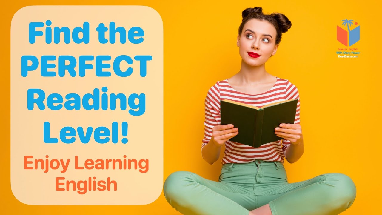 Find the PERFECT Reading Level -- to Enjoy Learning English - YouTube