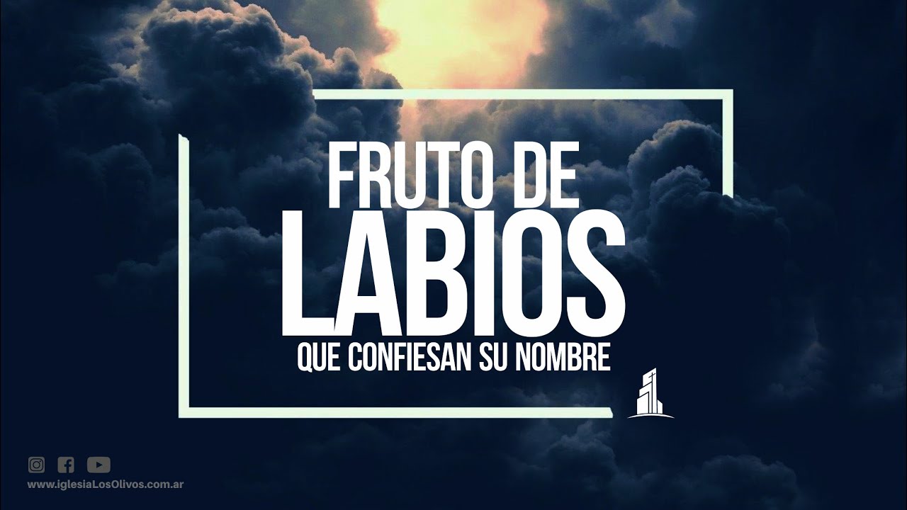 Fruto de Labios que confiesan Su nombre - YouTube