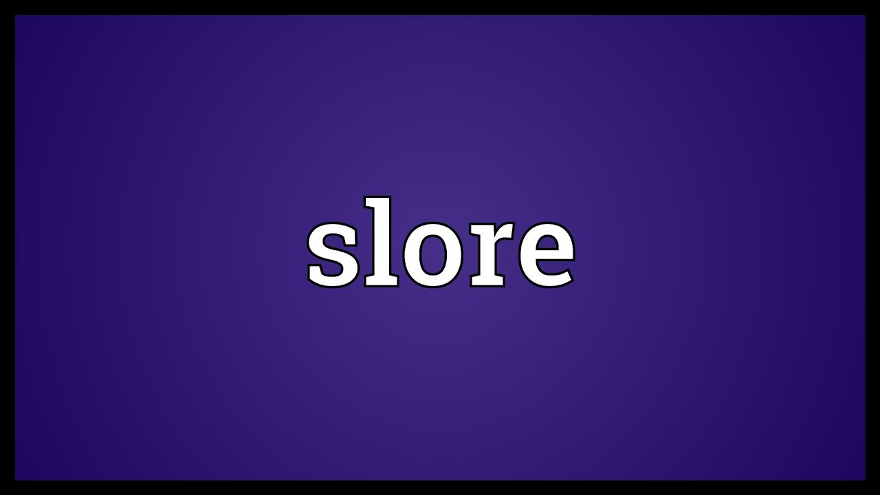 Slore Meaning - YouTube