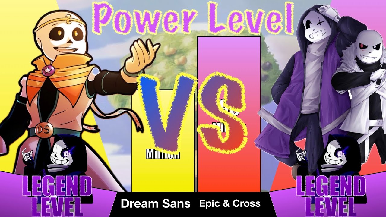 Dream Sans vs Epic and Cross Sans Power Level - YouTube
