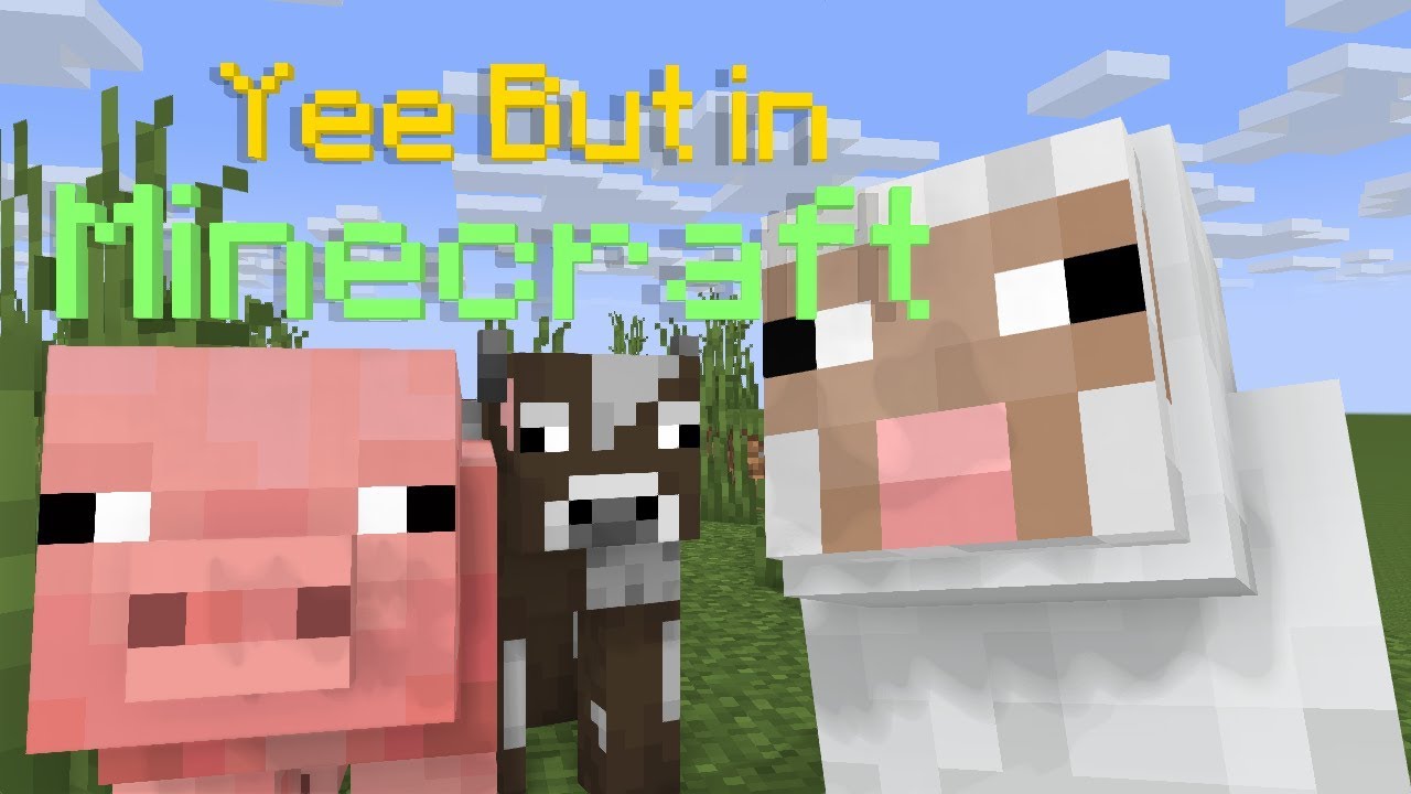 YEE [ But in minecraft ] - Minecraft Animation - YouTube