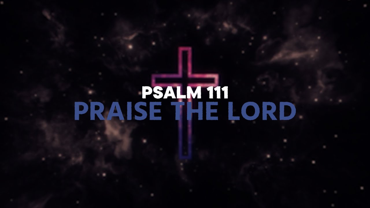 Psalm 111: Praise the Lord!: Call to Worship - YouTube