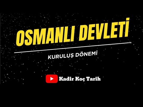 5. Osmanlı Devleti Kuruluş Dönemi Konu Anlatımı | KPSS – TYT – AYT – MSÜ Tarih 5. videosu