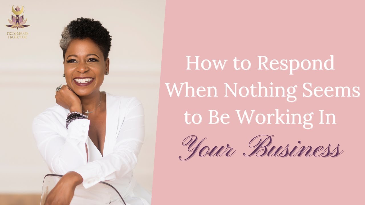 How to Respond When Nothing Seems to Be Working In Your Business - YouTube
