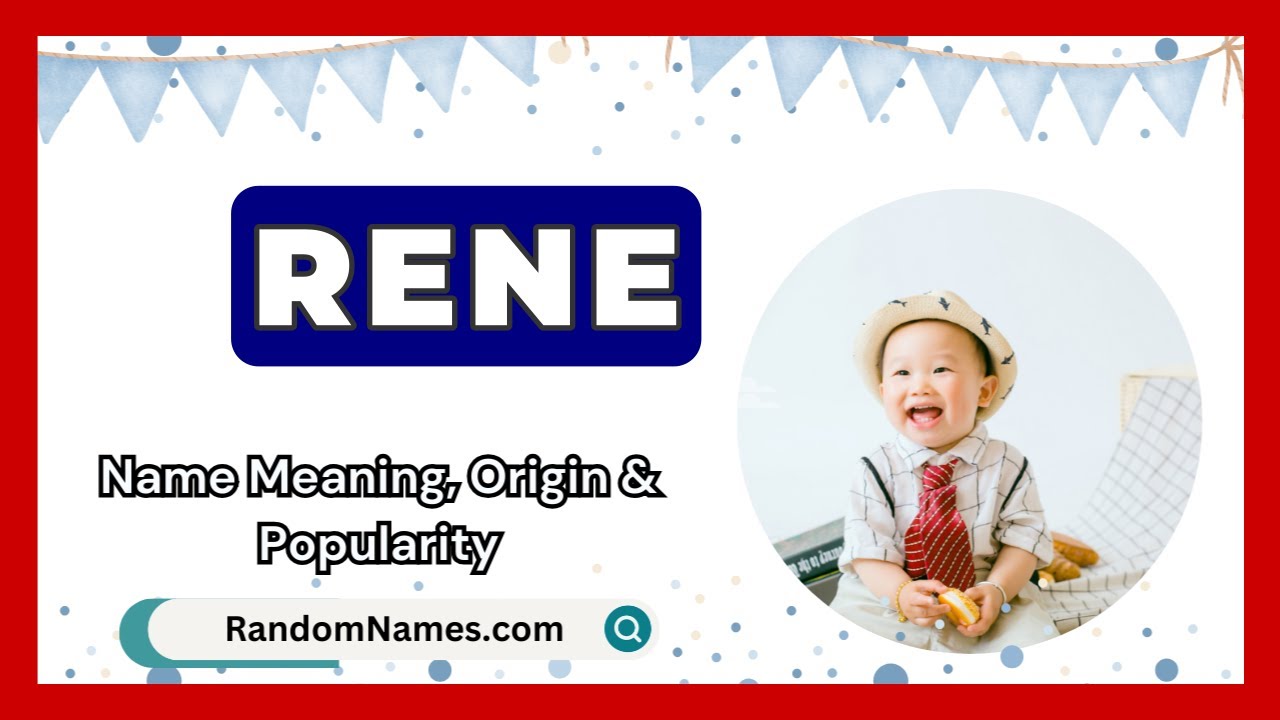 Rene - Baby Boy Name Meaning, Origin & Popularity - RandomNames.com ...