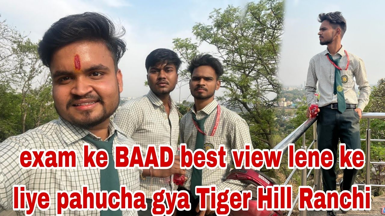 Exam ke BAAD ke BAAd best view lene pahucha gye tiger Hill RANCHI /. # ...