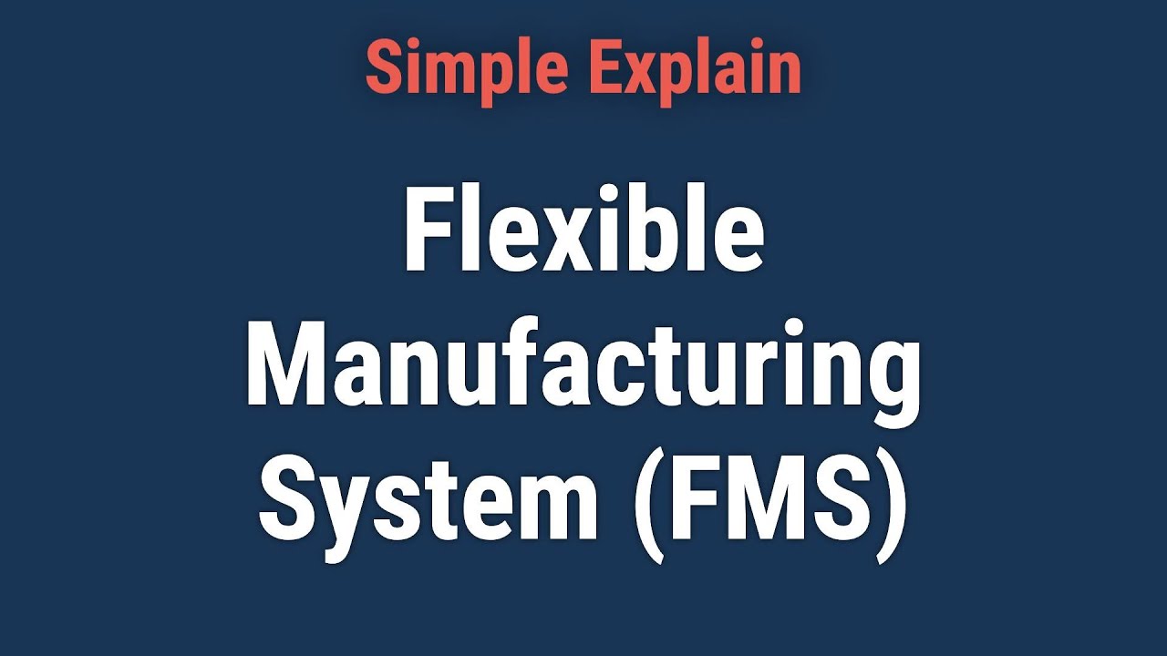 Flexible Manufacturing System (FMS): Definition and How It Works - YouTube