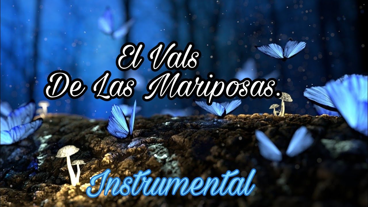 El Vals de Las Mariposas. (Instrumental) - YouTube