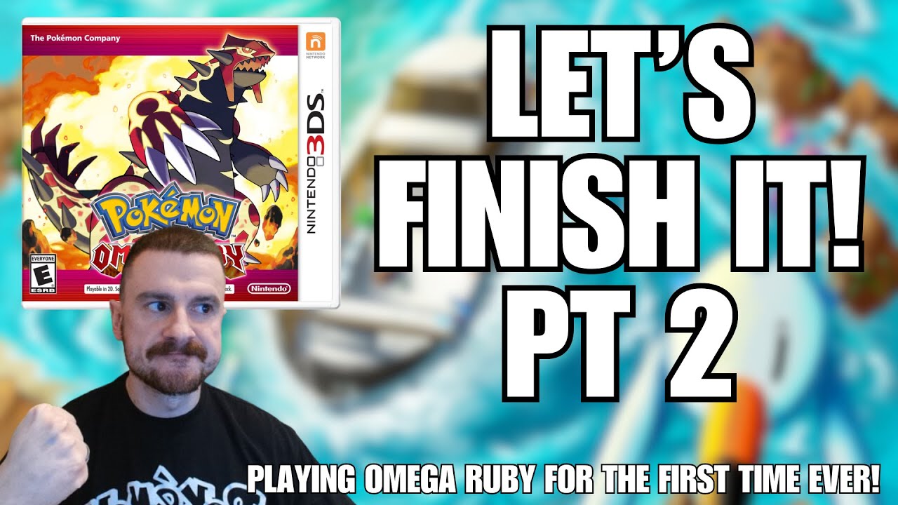Playing Pokemon Omega Ruby - For the First time EVER - We're in the END ...