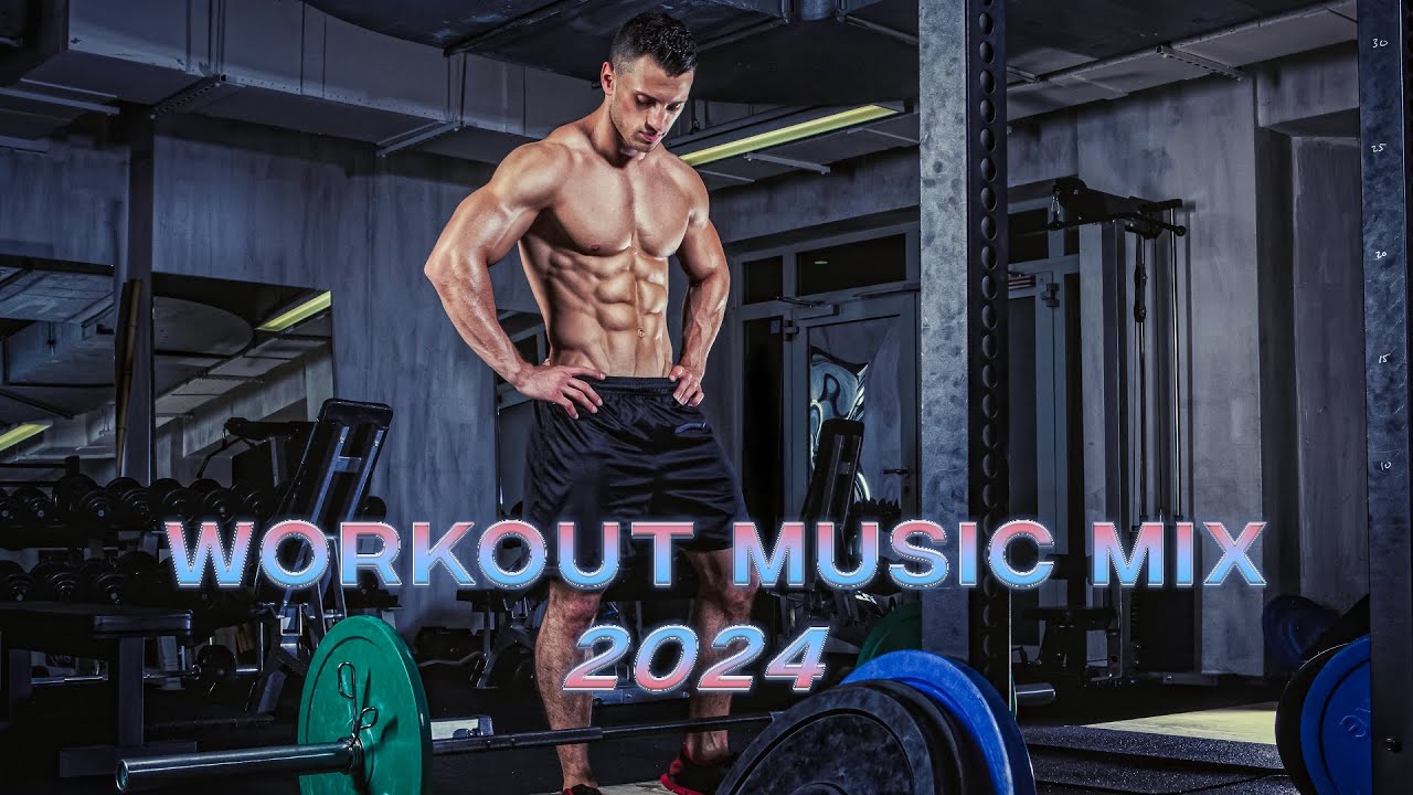 Best Workout Music & Gym Mix 2024 | Top Gym Workout Music - Workout ...