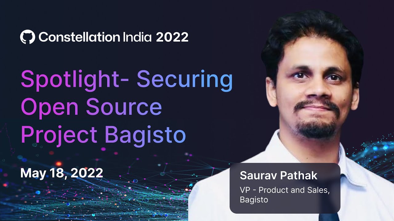 Securing Open Source Project Bagisto - GitHub Constellation India 2022 - YouTube