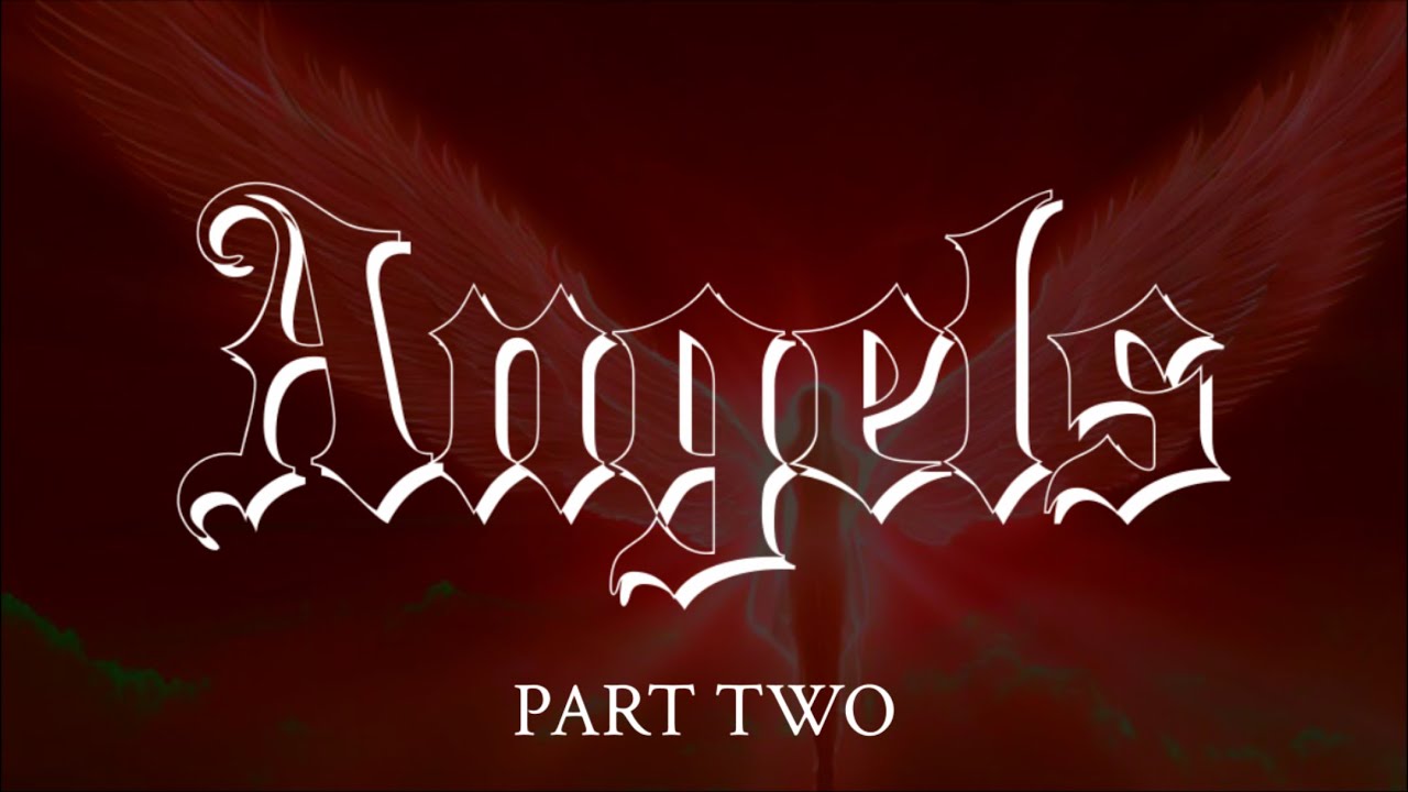 Angels PART TWO - YouTube