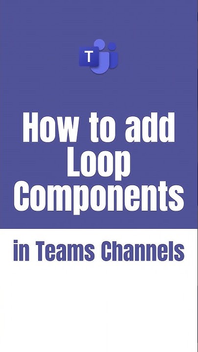 How to add Loop Components in Teams Channels - YouTube