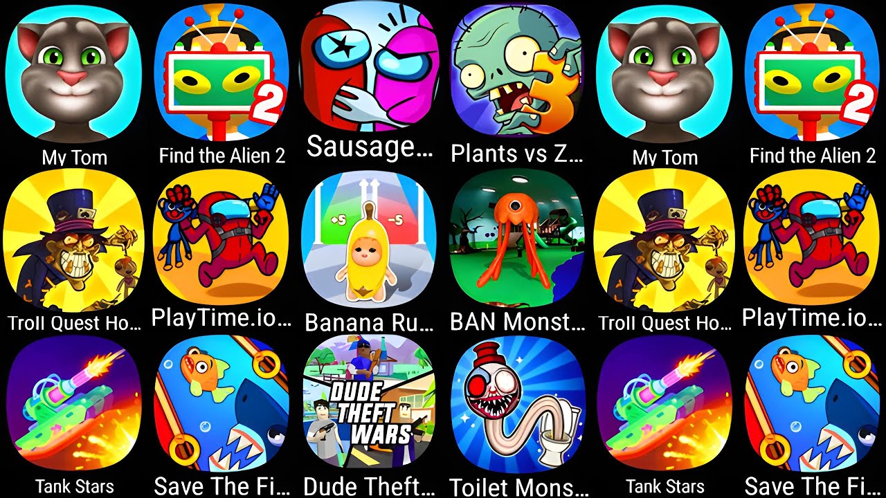 My Tom,Find The Alien 2,Sausage Wars,Plants vs Zombies,Banana Run,Ban ...