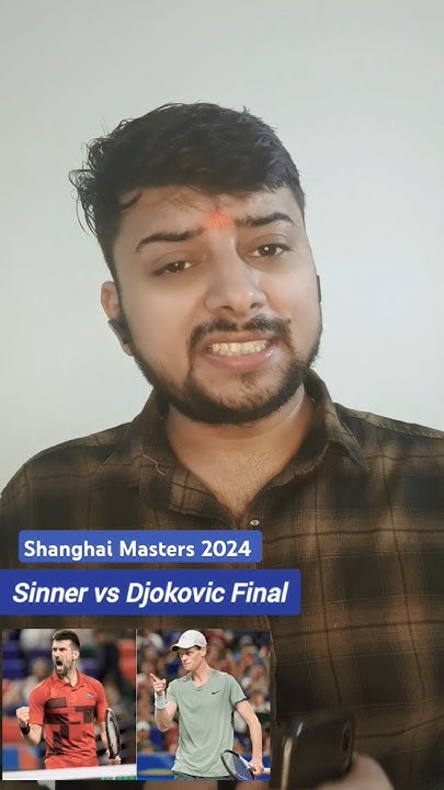 2024 Rolex Shanghai Masters Final | Jannik Sinner vs Novak Djokovic ...