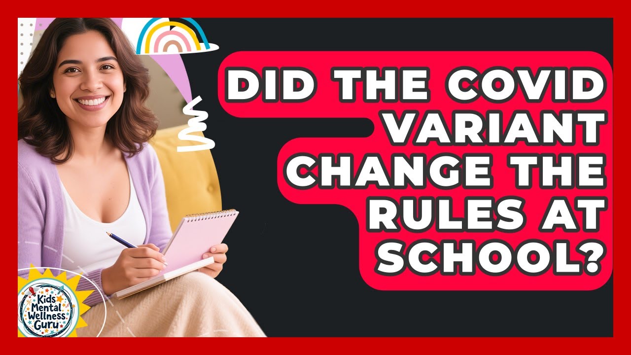 Did the COVID Variant Change the Rules at School? | Kids Mental ...