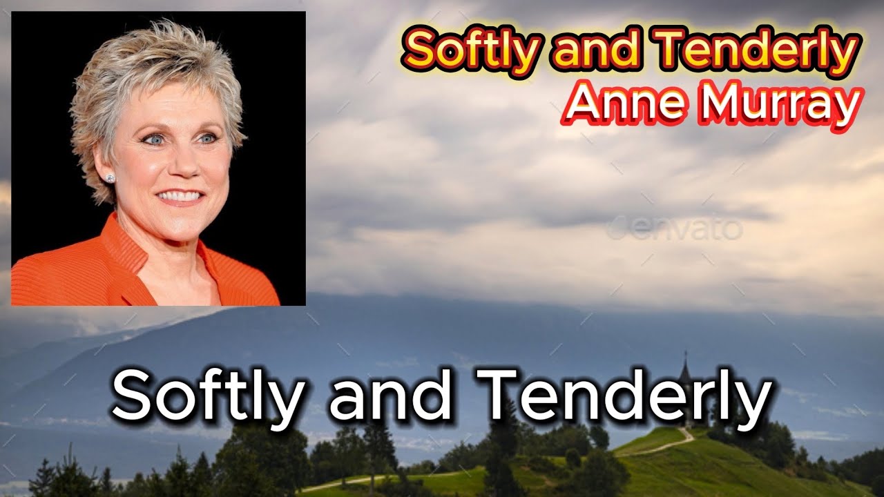 Gospel, Softly and Tenderly - Anne Murray (with lyrics and photos ...