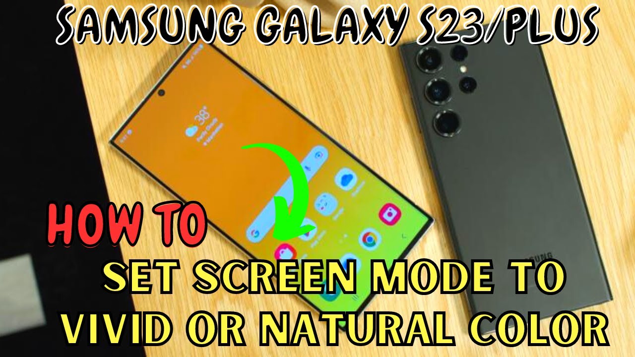 Samsung Galaxy S23 / Plus : Set Screen Mode To Vivid or Natural Color ...