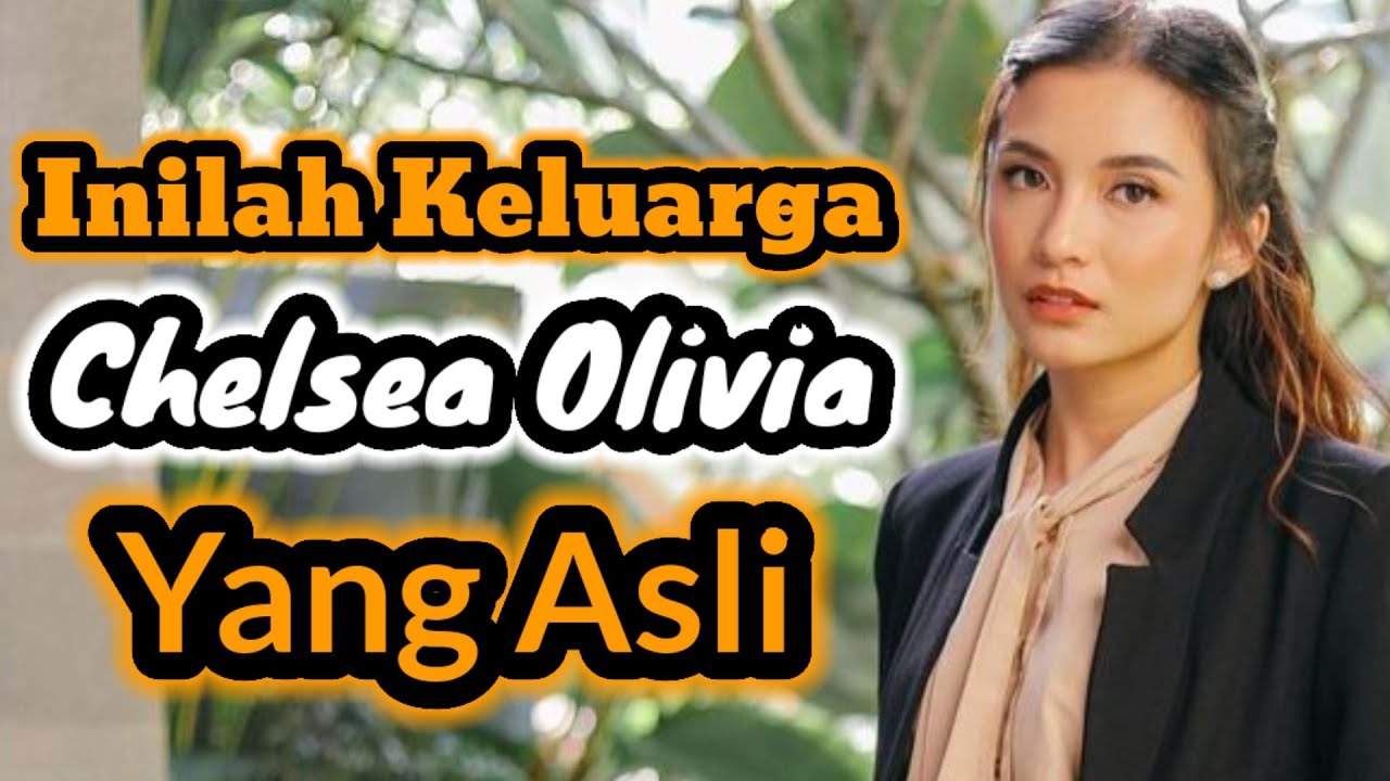 INILAH KELUARGA CHELSEA OLIVIA YANG ASLI - YouTube