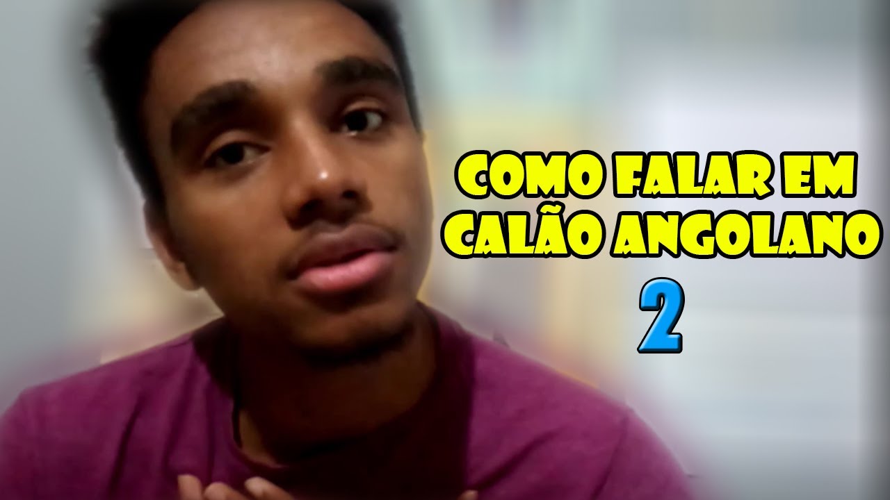 Como falar em calão angolano pt.2 - YouTube