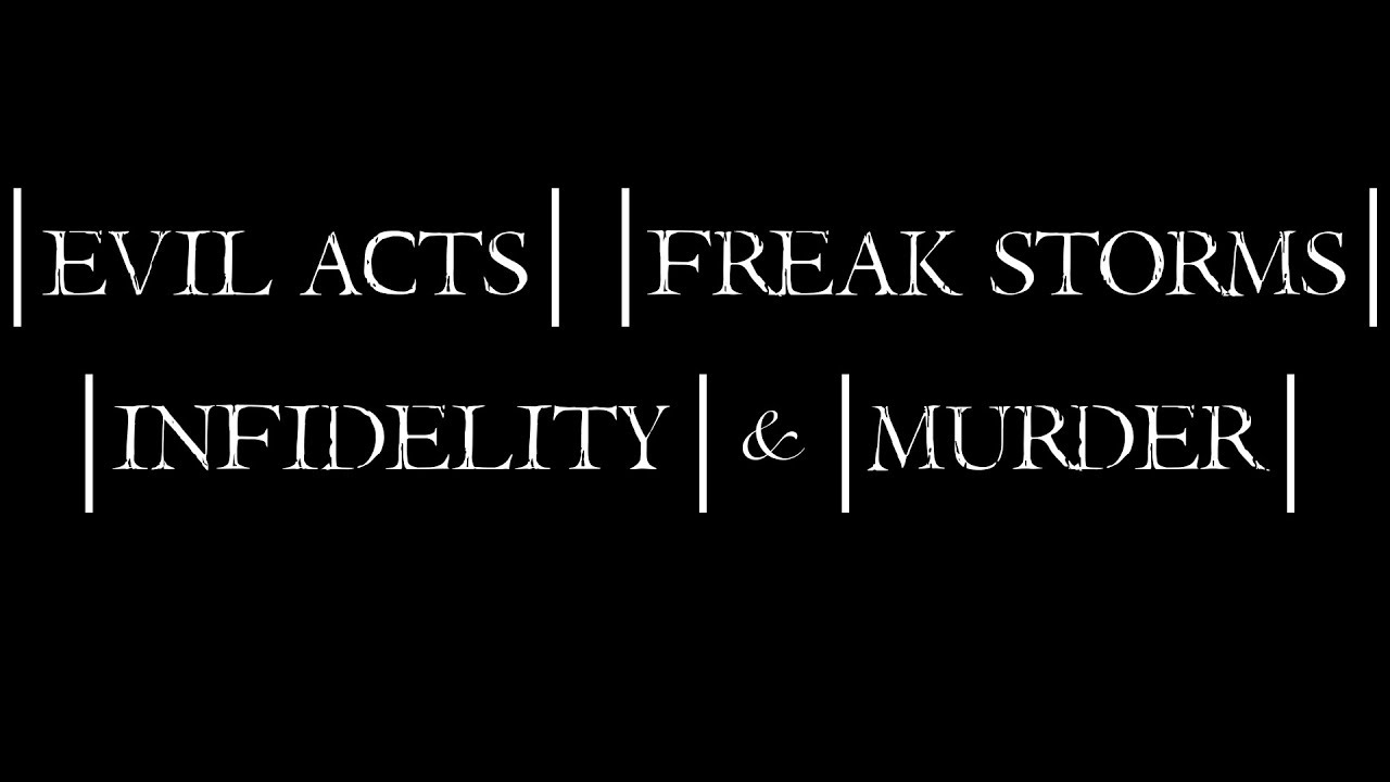 "Evil Acts, Freak Storms, Infidelity, and Murder" Student Documentary ...