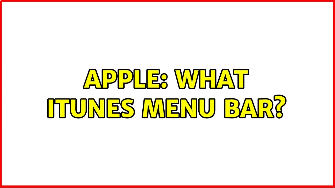 Apple: What iTunes menu bar? - YouTube