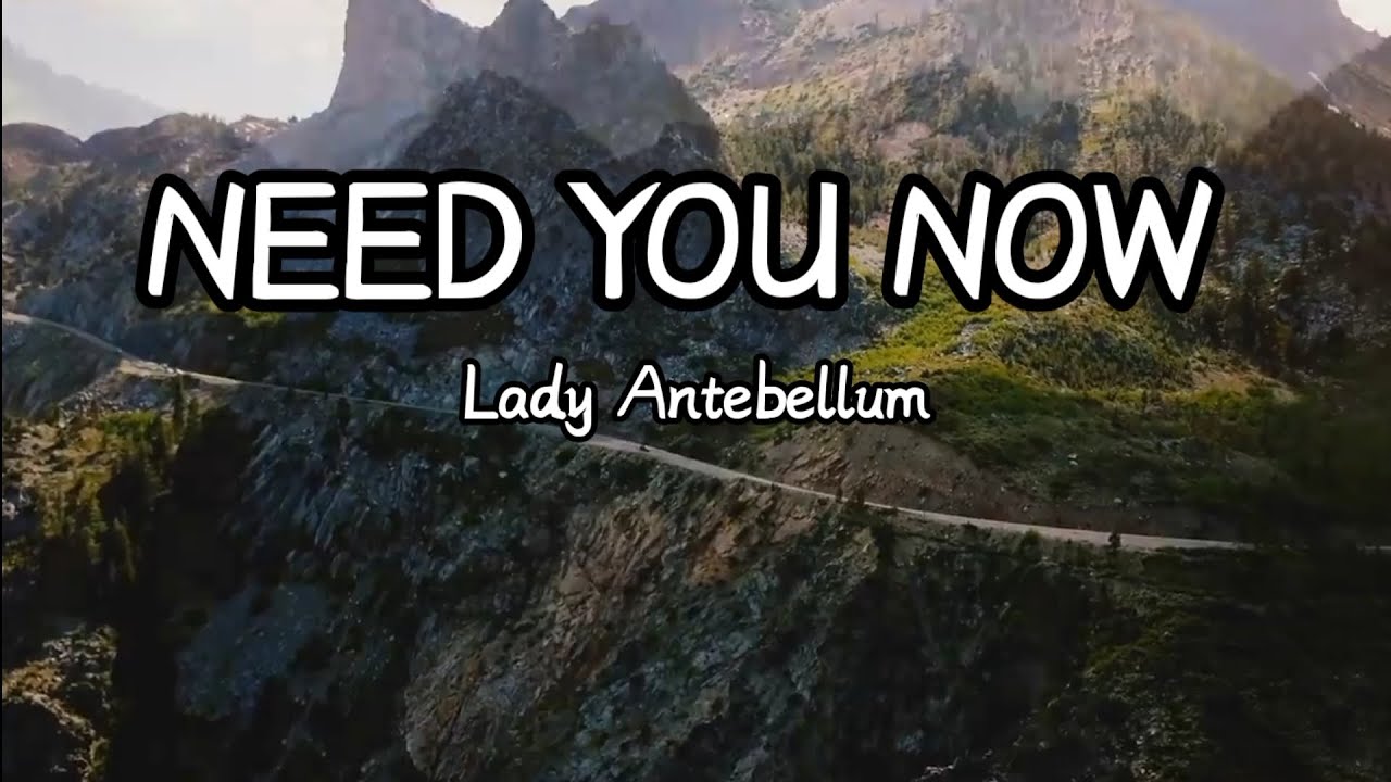 NEED YOU NOW - LADY ANTEBELLUM [LYRICS] - YouTube