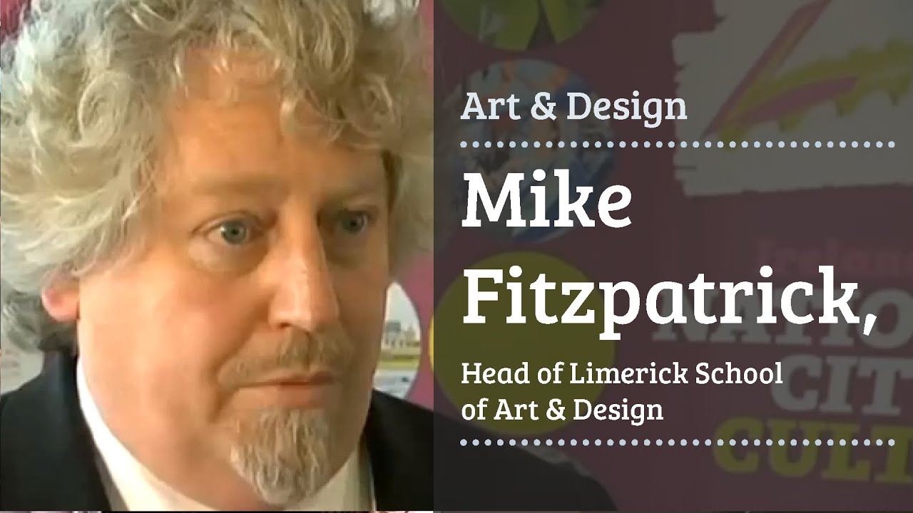 Mike Fitzpatrick, Head of Limerick School of Art & Design - YouTube