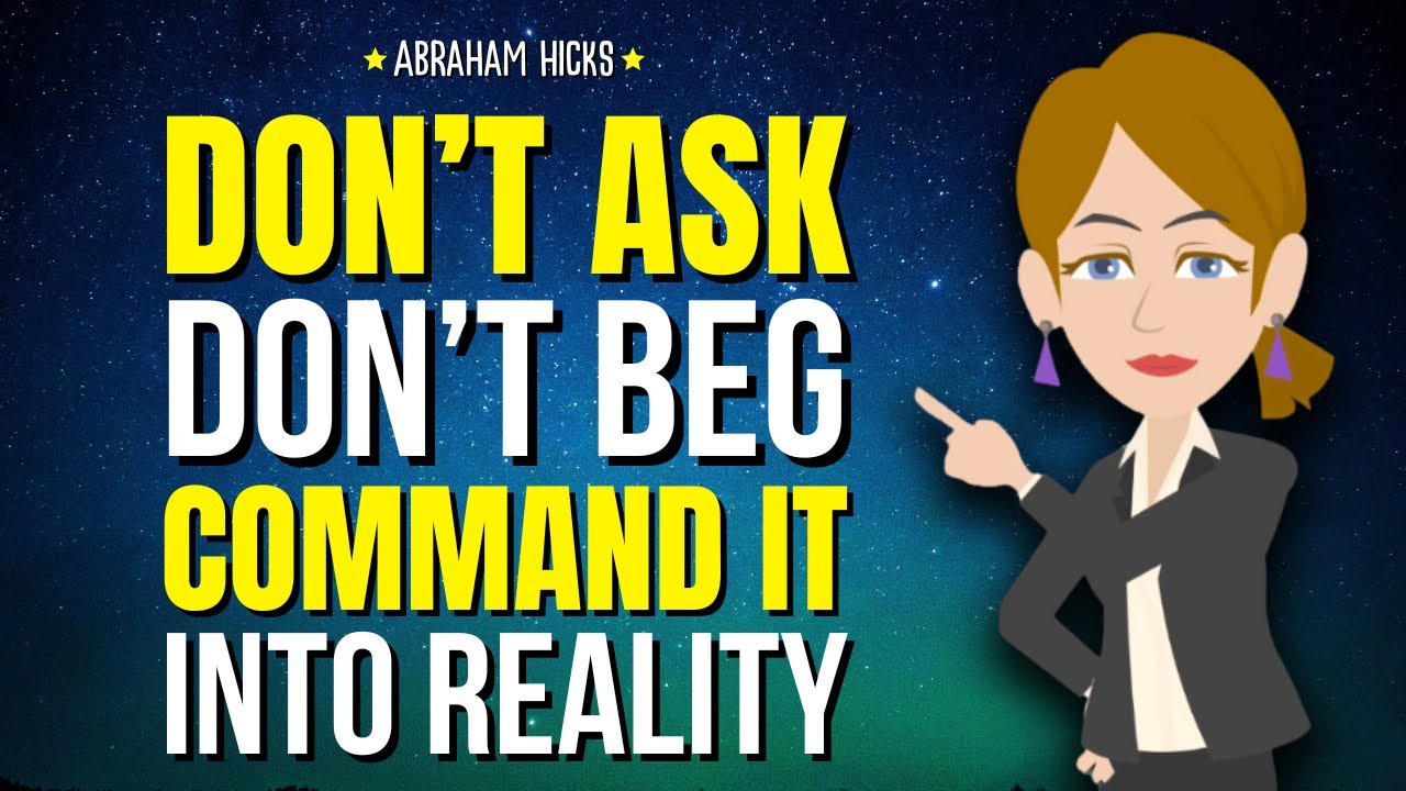Stop Begging the Universe — Start Commanding Your Reality Abraham Hicks 2025 - YouTube