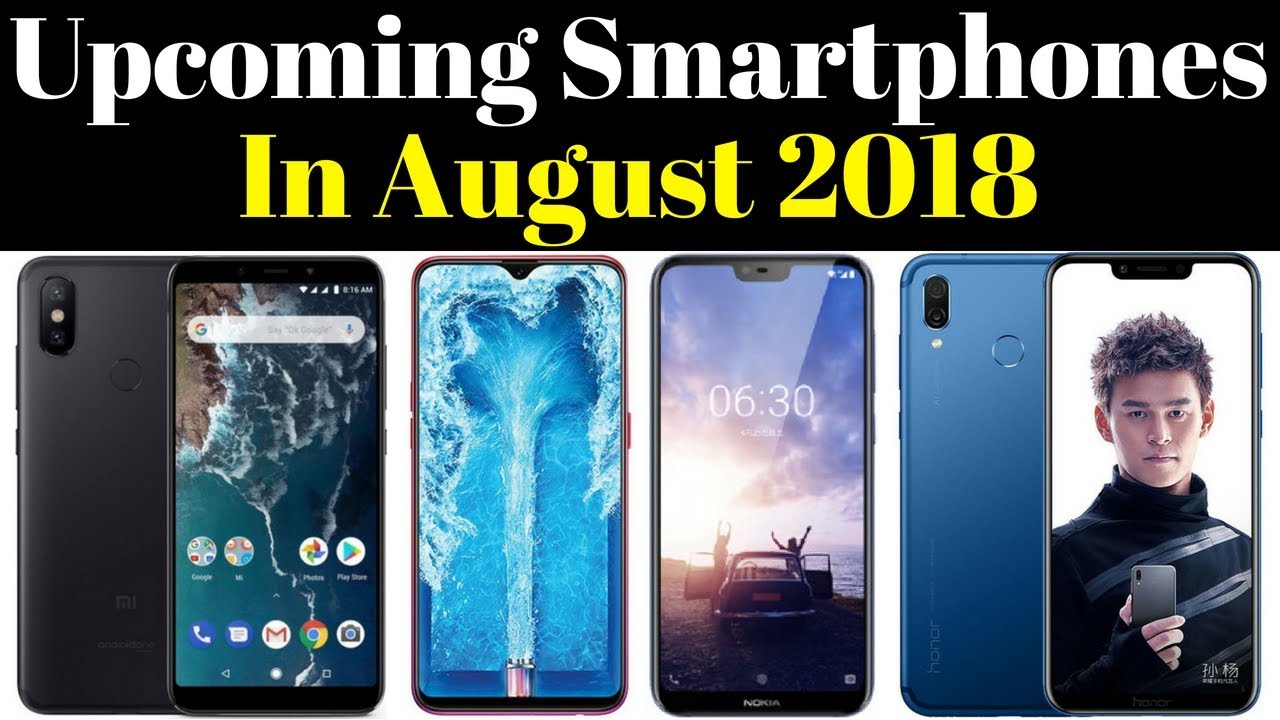 Upcoming Smartphones Launching In August 2018 | Upcoming Mobile Phones ...