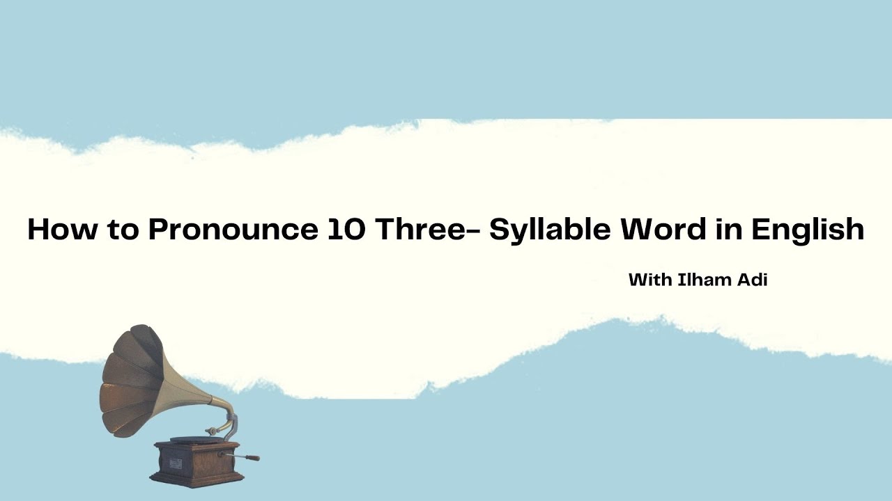 (Task 1) How to Pronounce 10 Three- Syllable Word in English - YouTube
