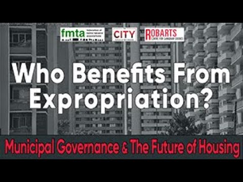 Who Benefits From Expropriation? (Municipal Governance & the Future of Housing: 5 of 8)