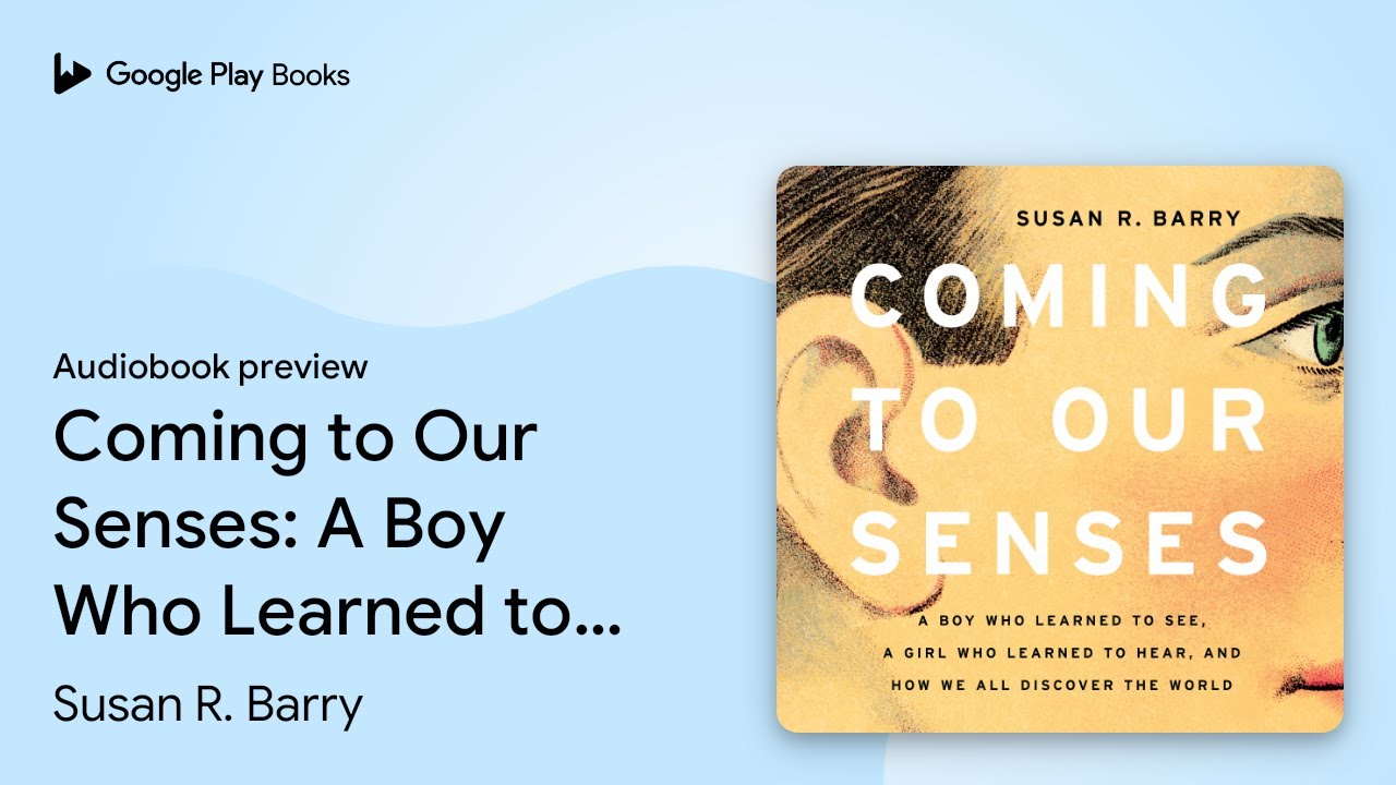 Coming to Our Senses: A Boy Who Learned to See,… by Susan R. Barry ...
