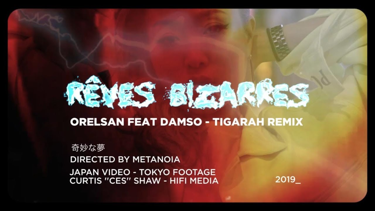 TIGARAH - Rêves bizarres (OrelSan feat. Damso REMIX) [CLIP OFFICIEL ...