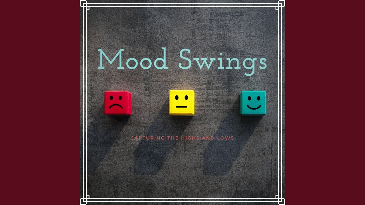 Mood Swings - YouTube
