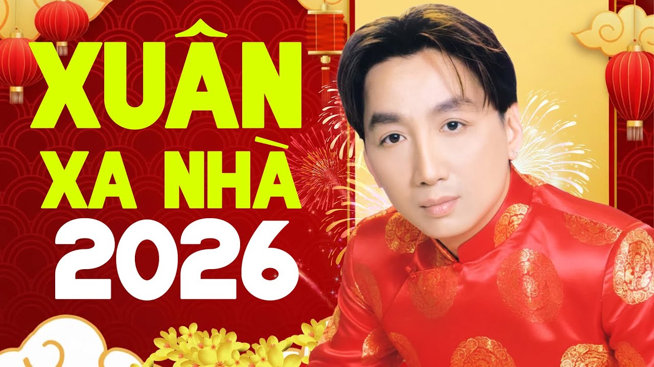 Nhạc Xuân 2026 Xa Nhà Cấm Nghe - Xuân Này Con Không Về - Nhạc Xuân ...