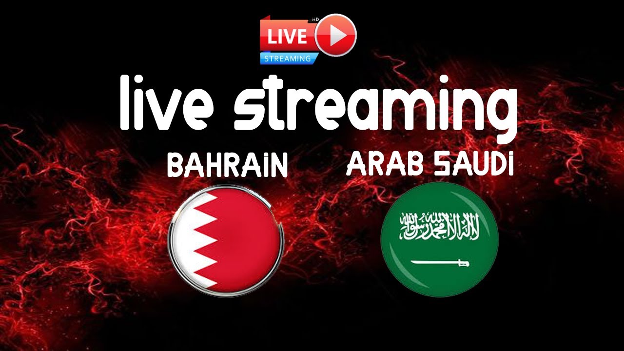 Live Streaming Bahrain Vs Arab Saudi - YouTube