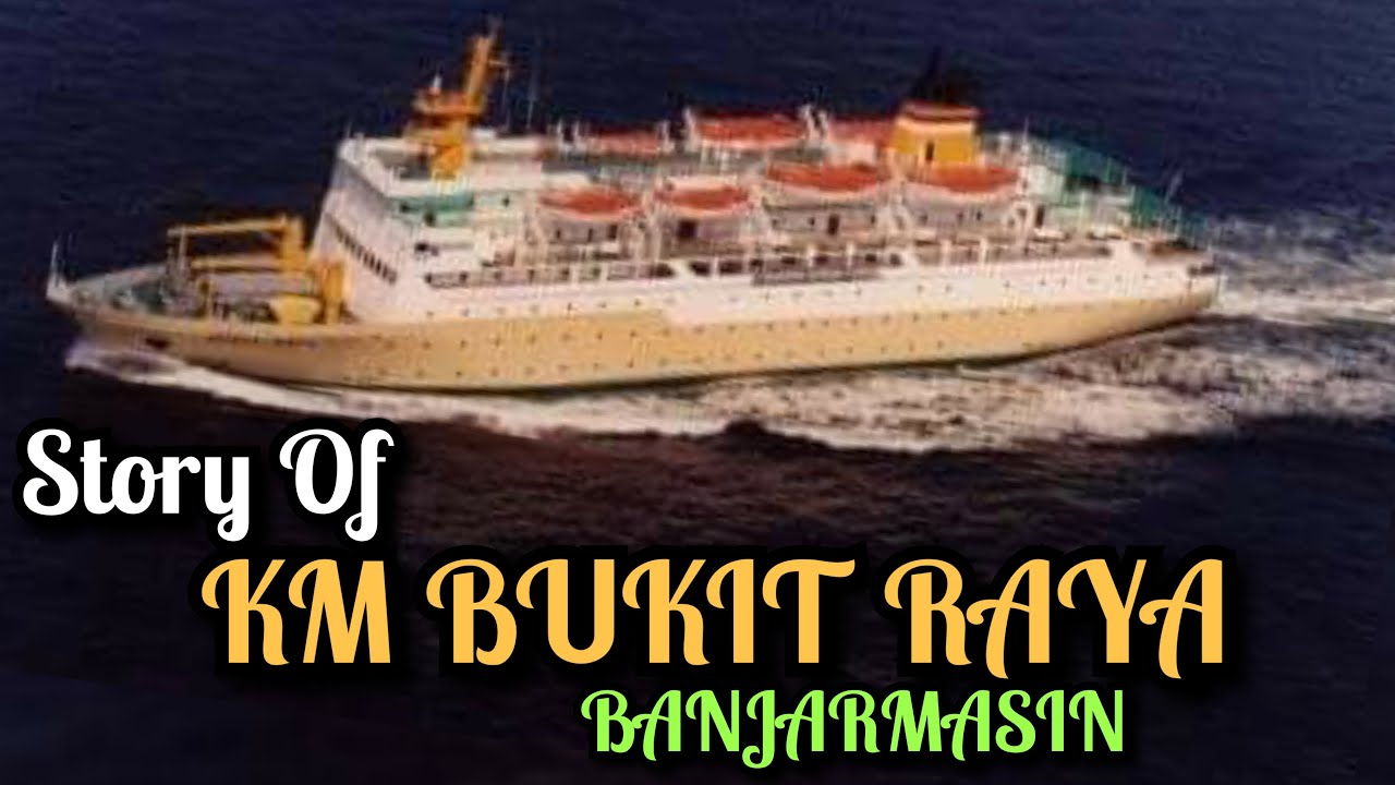 History of - KM Bukit Raya. Kapal Yang Membuat Saya Kagum... 🙂👍 - YouTube