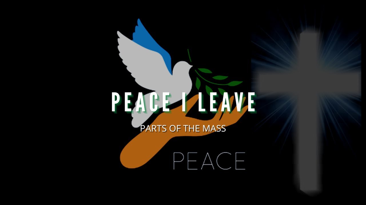 Peace I leave With you my Friends | Parts of the Mass with Lyrics ...