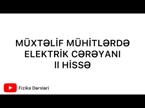 Müxtəlif mühitlərdə elektrik cərəyanı (part ll)