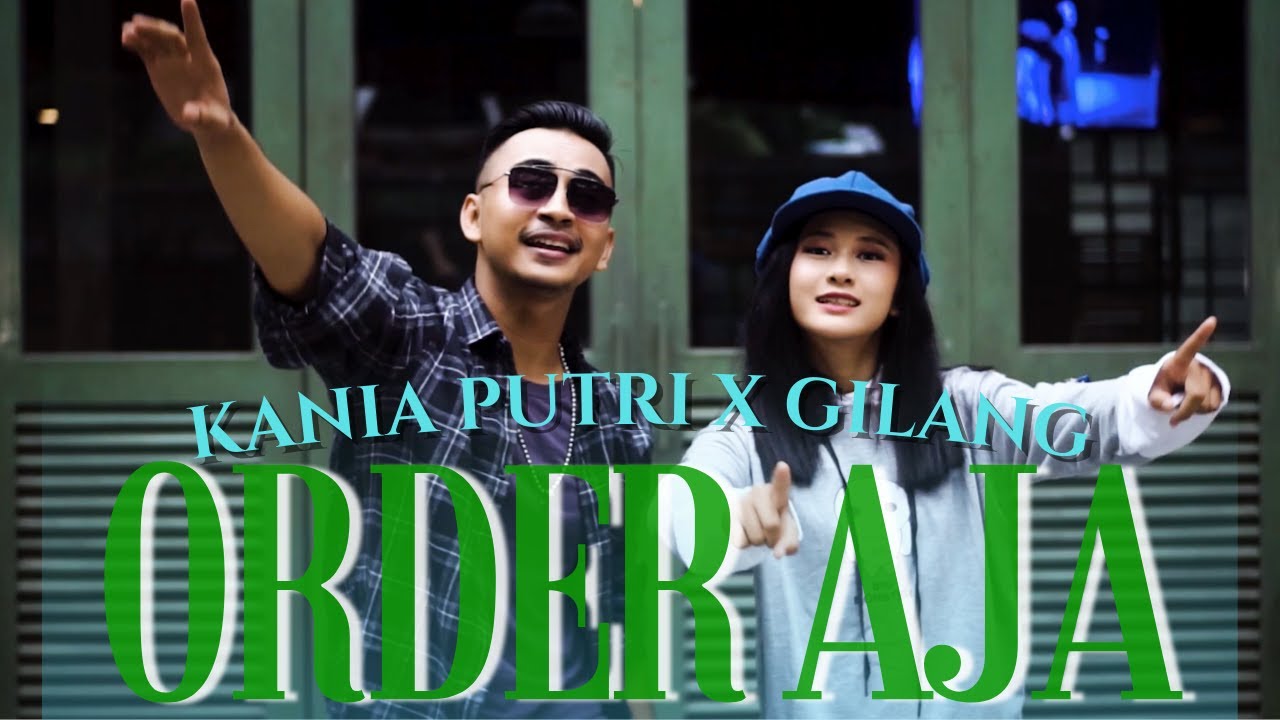 KANIA PUTRI Feat GILANG - ORDER AJA (Official Music Video) - YouTube