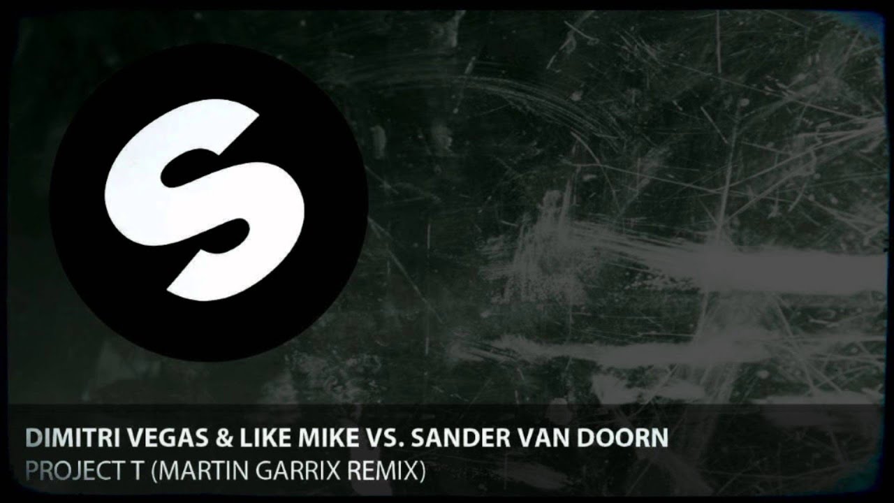 Dimitri Vegas, Like Mike & Sander van Doorn - Project T (Martin Garrix ...